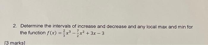 Solved 2. Determine the intervals of increase and decrease | Chegg.com