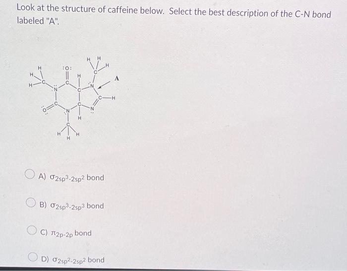 Solved Look at the structure of caffeine below. Select the | Chegg.com