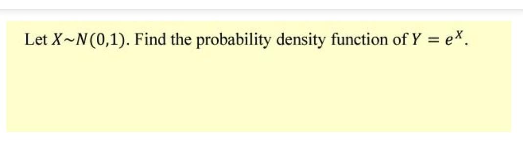 Solved Let X∼N(0,1). Find the probability density function | Chegg.com