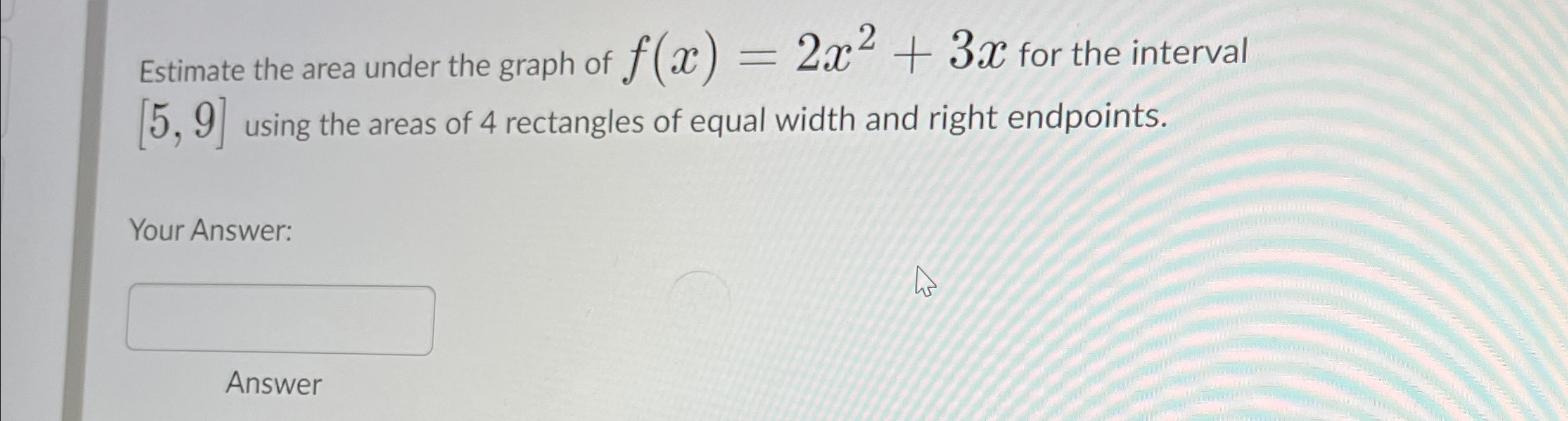 Solved Estimate the area under the graph of f(x)=2x2+3x ﻿for | Chegg.com
