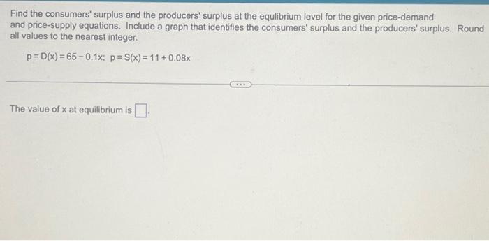 Solved Find the consumers' surplus and the producers' | Chegg.com