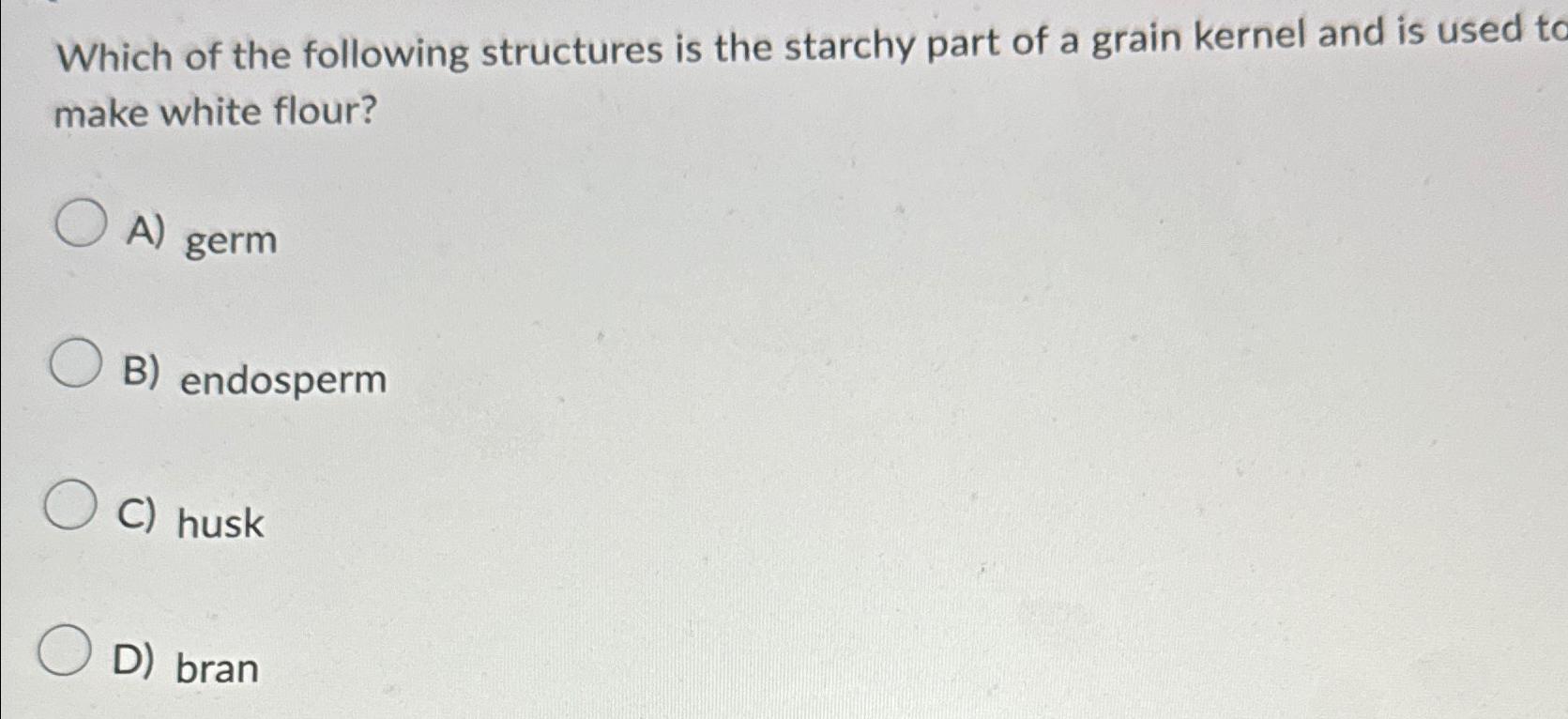 Solved Which of the following structures is the starchy part | Chegg.com