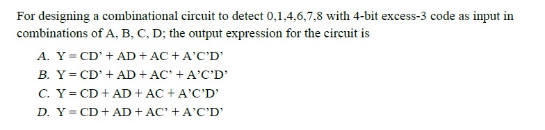 Solved For designing a combinational circuit to detect | Chegg.com