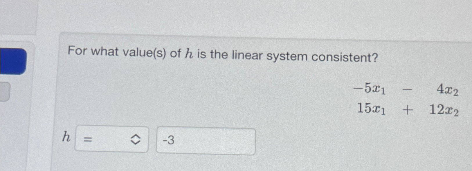 Solved For what value(s) ﻿of h ﻿is the linear system | Chegg.com