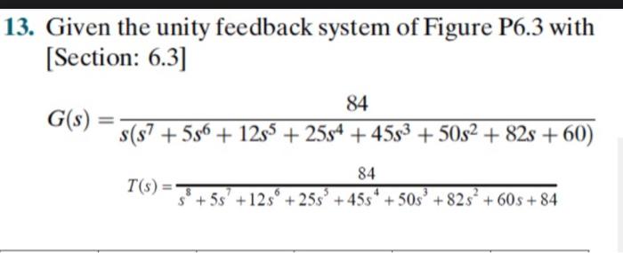 Solved 13. Given the unity feedback system of Figure P6.3 | Chegg.com