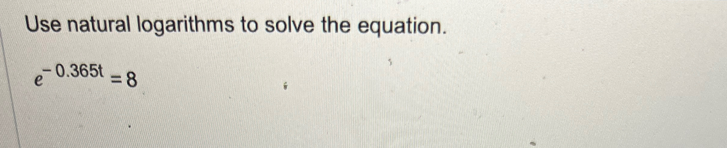 Solved Use natural logarithms to solve the | Chegg.com