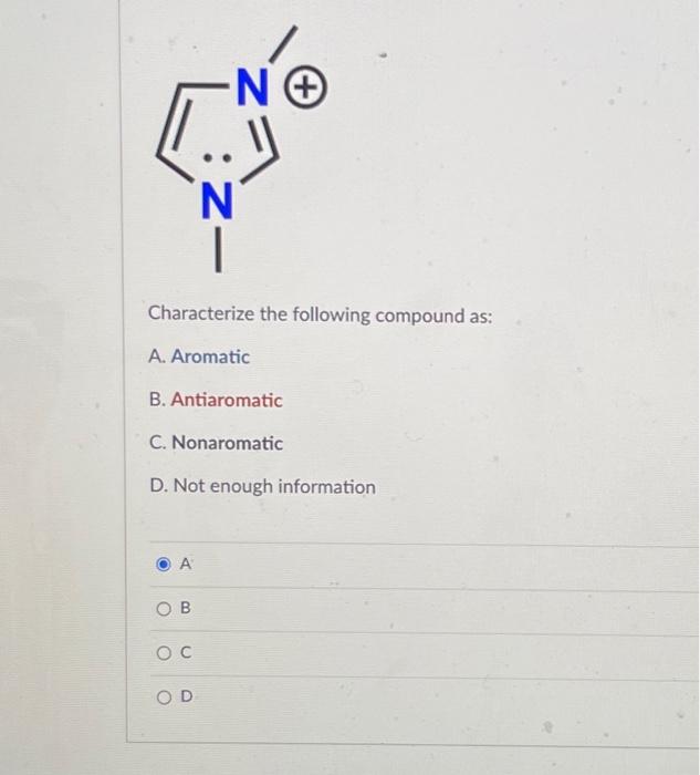 Solved Characterize the following compound as: A. Aromatic | Chegg.com
