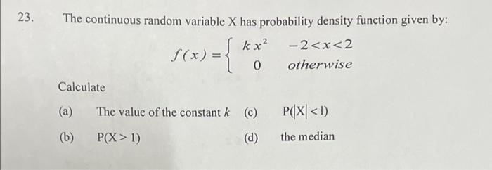 Solved 23. The continuous random variable X has probability | Chegg.com