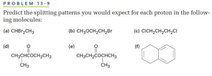 Solved PROBLEM 13.9 Predict the splitting patterns you would | Chegg.com