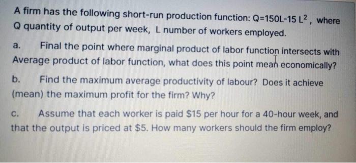 Solved A firm has the following short-run production | Chegg.com