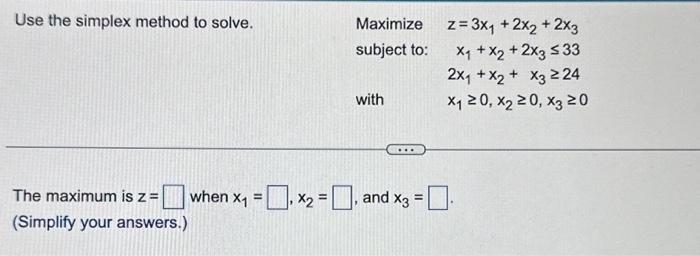 Solved Use the simplex method to solve. Maximize subject | Chegg.com