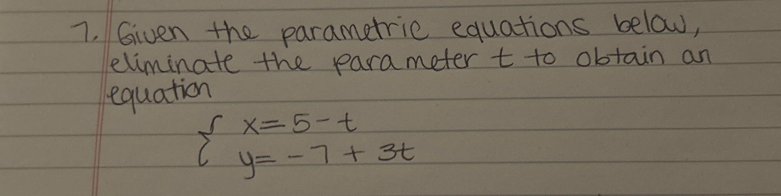 Solved Given the parametric equations below, eliminate the | Chegg.com