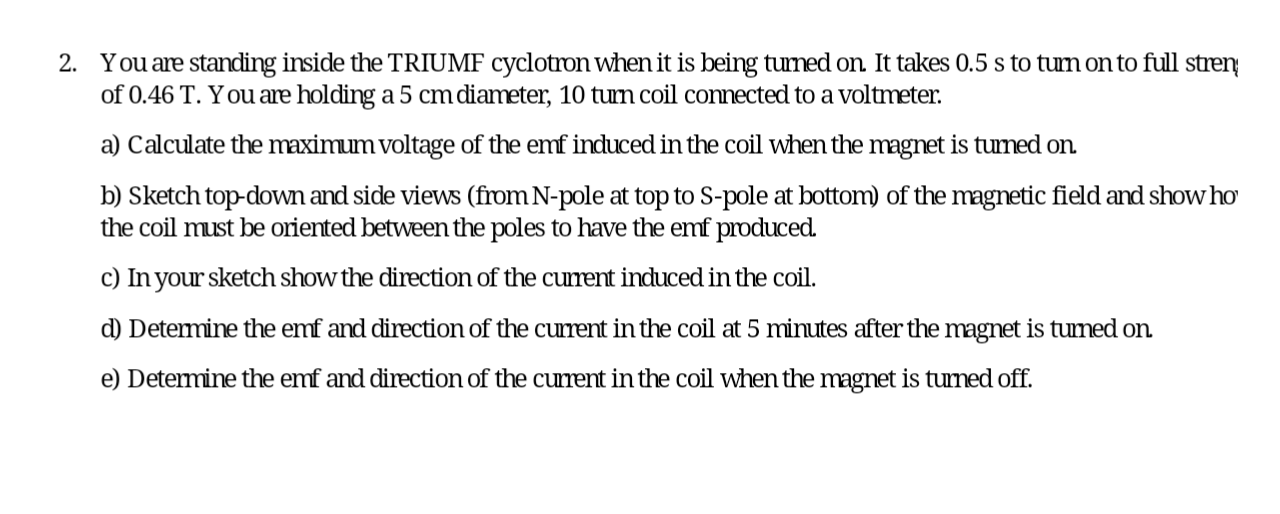 Solved 2. Y ou are standing inside the TRIUMF cyclotron when | Chegg.com