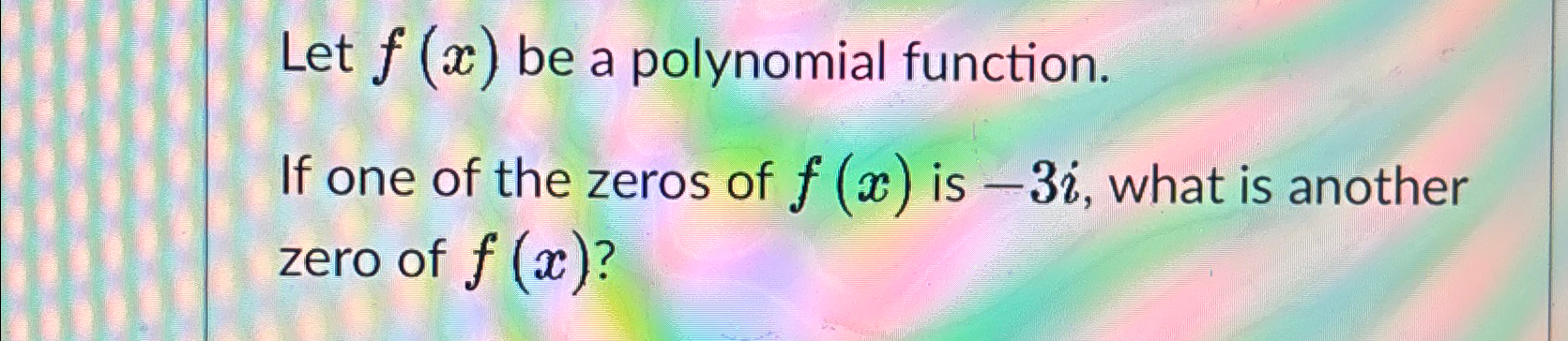 Solved Let f(x) ﻿be a polynomial function.If one of the | Chegg.com