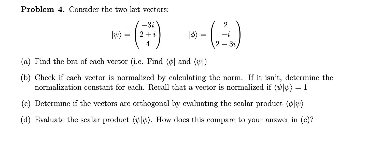Solved Problem 4. ﻿Consider the two ket vectors:|ψ:(a) ﻿Find | Chegg.com