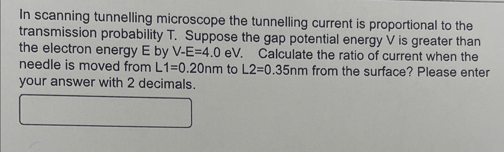 Solved In scanning tunnelling microscope the tunnelling | Chegg.com