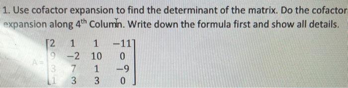 Solved 1. Use cofactor expansion to find the determinant of | Chegg.com