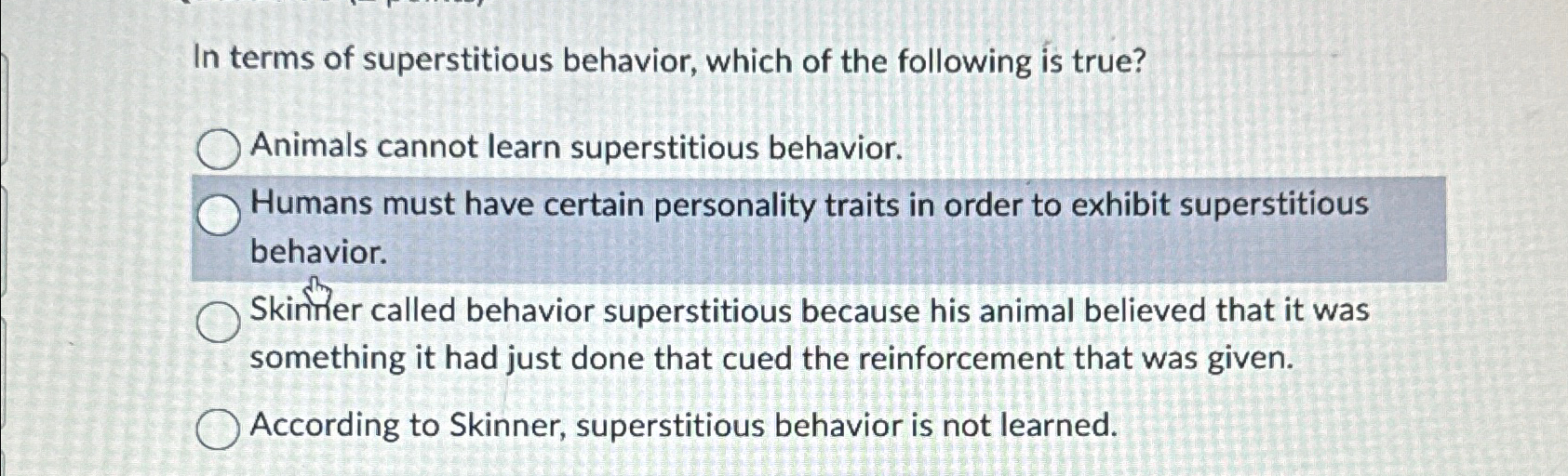 Solved In terms of superstitious behavior, which of the | Chegg.com