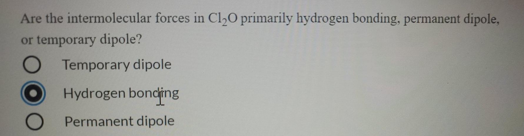 Solved Are the intermolecular forces in Cl.O primarily | Chegg.com