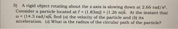 Solved 5) A rigid object rotating about the z axis is | Chegg.com