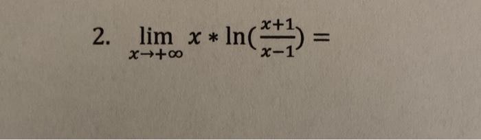 Solved 2. lim x* In(+2) = x++o | Chegg.com