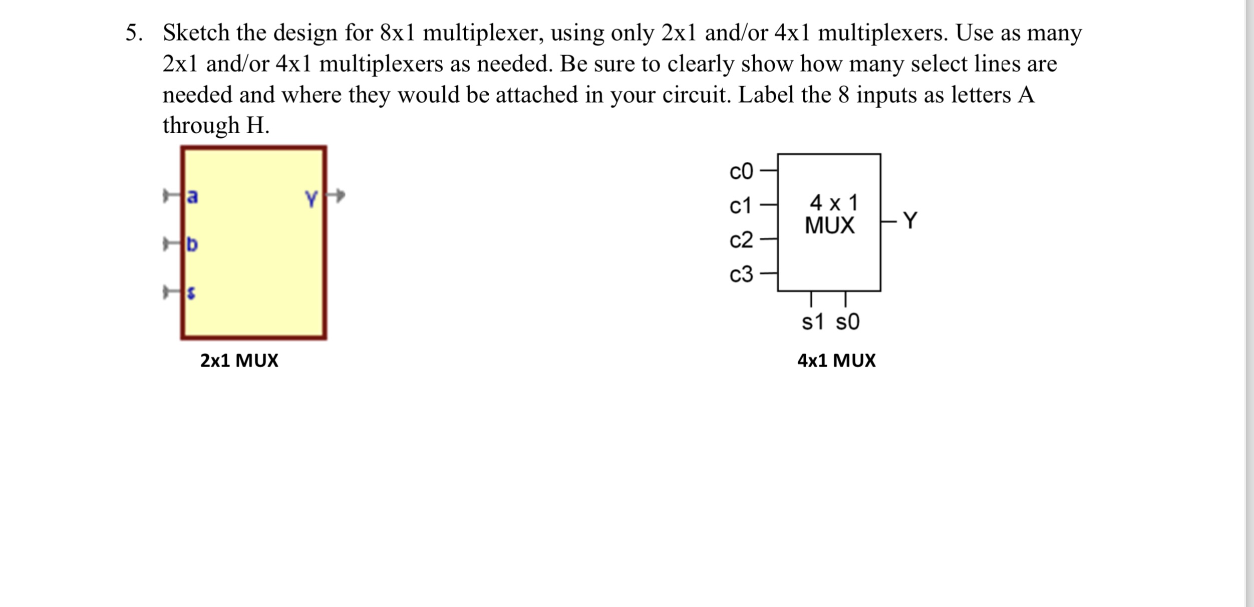 Solved Sketch the design for 8 ﻿x 1 ﻿multiplexer, using only | Chegg.com