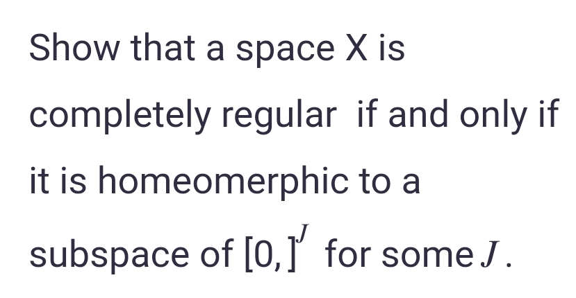 Solved Show that a space x ﻿is completely regular if and | Chegg.com