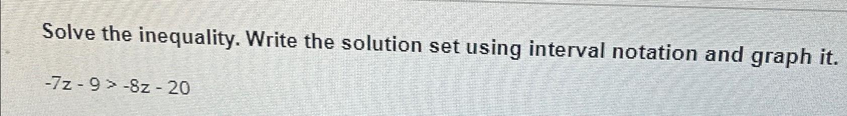 Solved Solve the inequality. Write the solution set using | Chegg.com