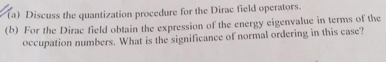 Solved (a) ﻿Discuss the quantization procedure for the Dirac | Chegg.com