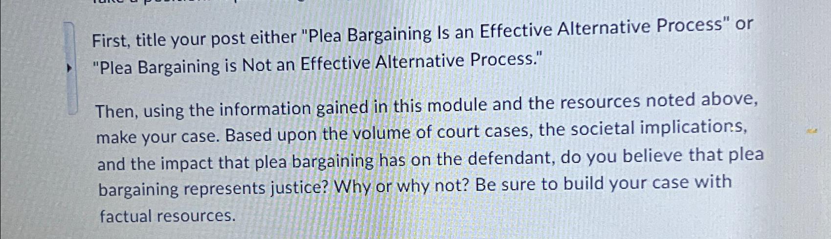 Solved First, title your post either "Plea Bargaining Is an | Chegg.com