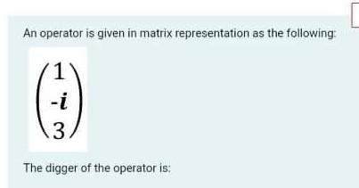 Solved An operator is given in matrix representation as the | Chegg.com