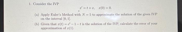 Solved 1. Consider the IVP x′=t+x,x(0)=0. (a) Apply Euler's | Chegg.com