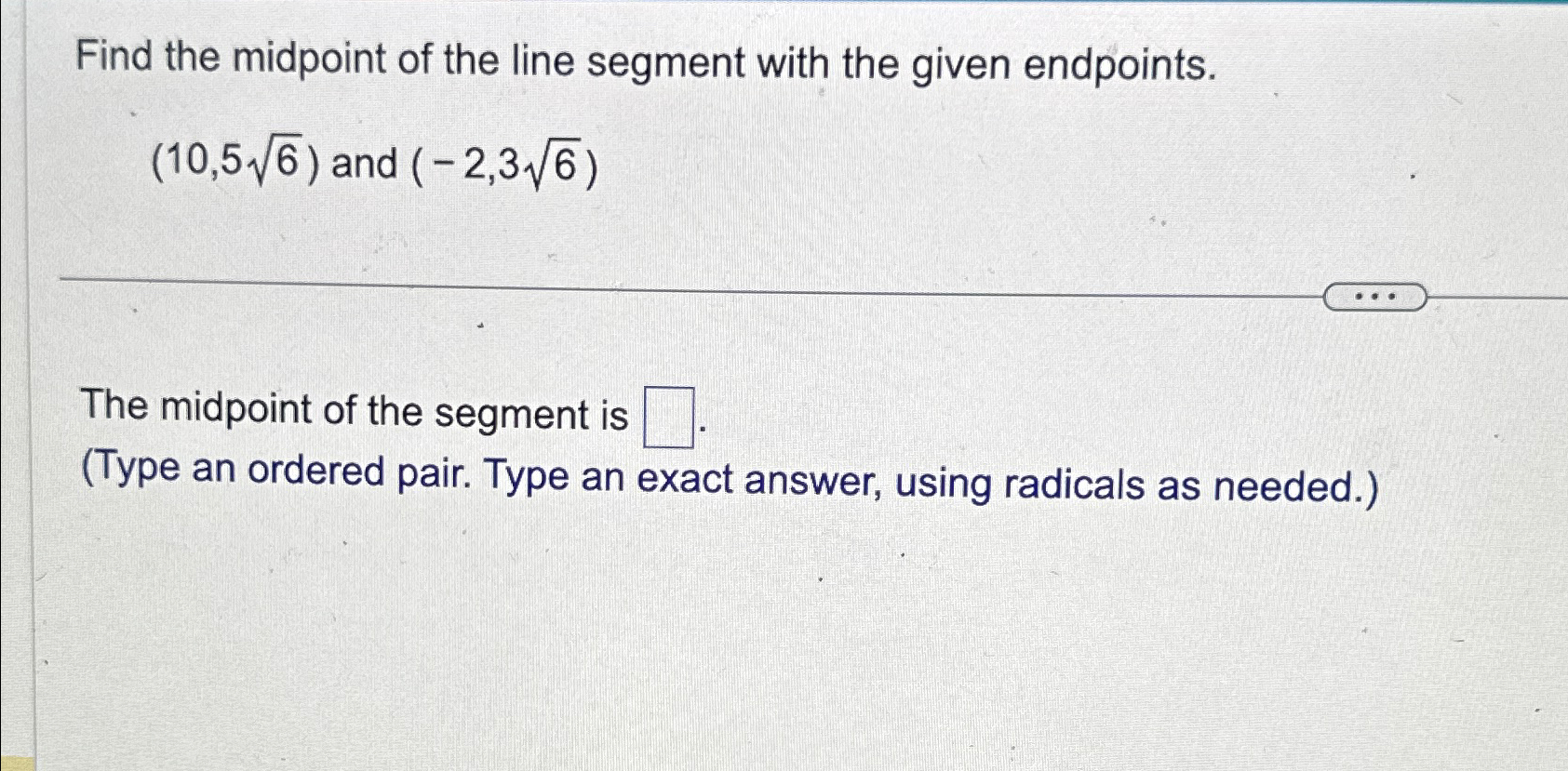 Solved Find the midpoint of the line segment with the given | Chegg.com