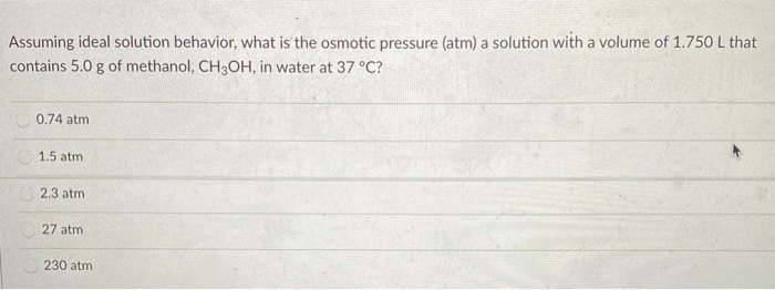 Solved Assuming ideal solution behavior, what is the osmotic | Chegg.com