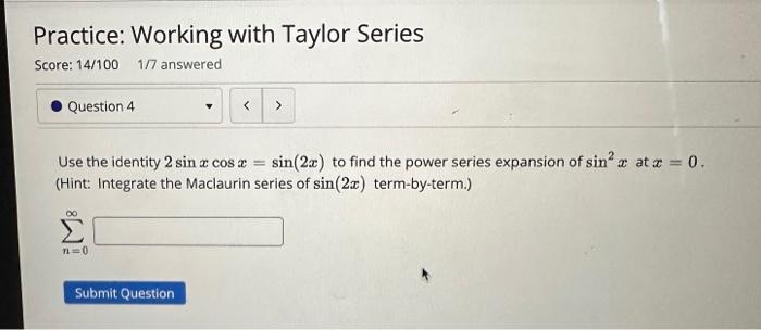 Solved Practice: Working with Taylor Series Score: \\( 14 / | Chegg.com
