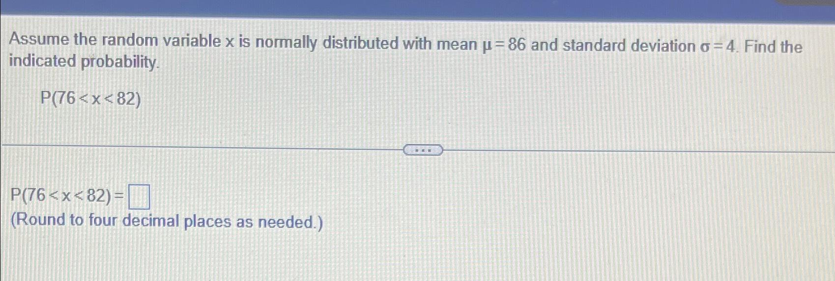 Solved Assume the random variable x ﻿is normally distributed | Chegg.com
