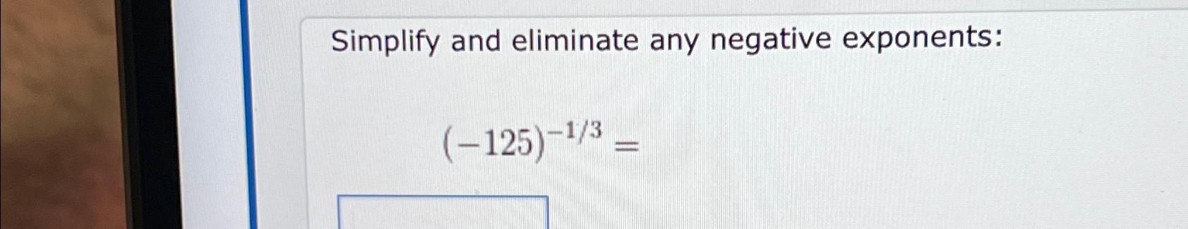 Solved Simplify and eliminate any negative | Chegg.com