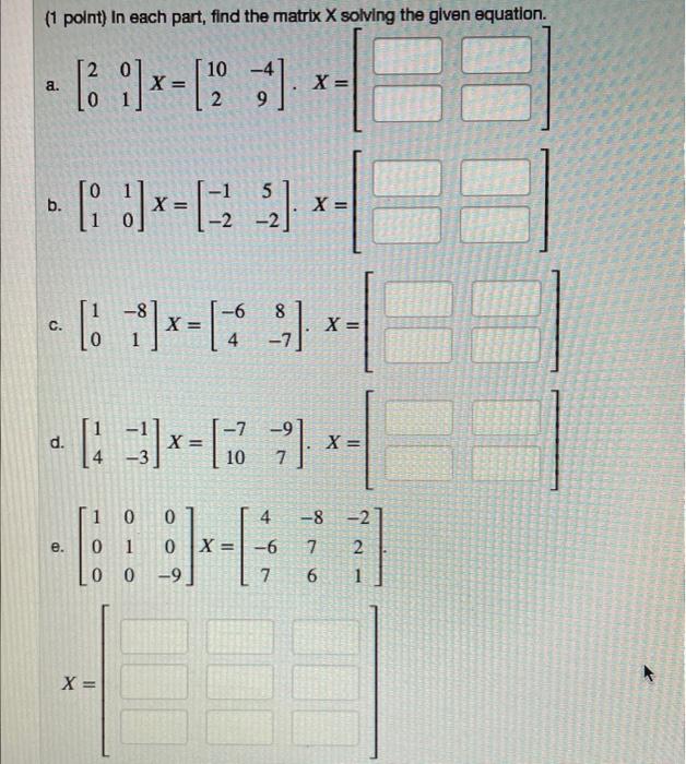 Solved (1 point) In each part, find the matrix X solving the | Chegg.com