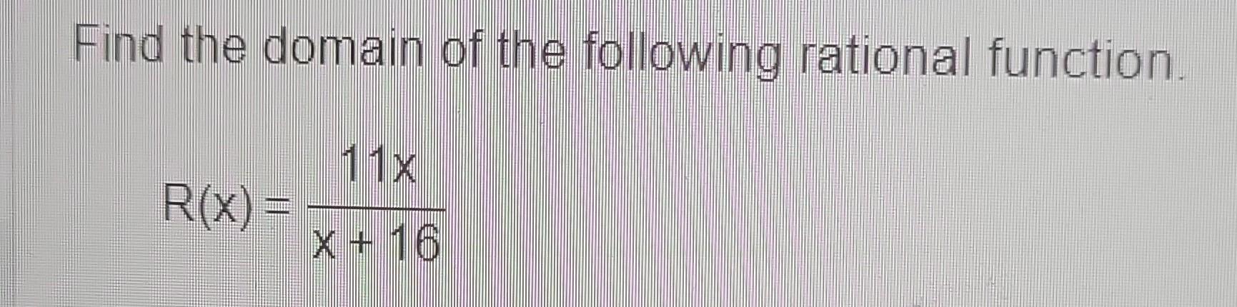Solved Find the domain of the following rational function. | Chegg.com