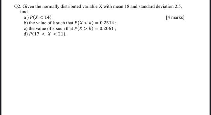 Solved Q2. Given the normally distributed variable X with | Chegg.com