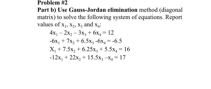 Solved Problem #2 Part b) Use Gauss-Jordan elimination | Chegg.com