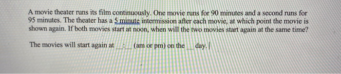 Solved A movie theater runs its film continuously. One movie | Chegg.com
