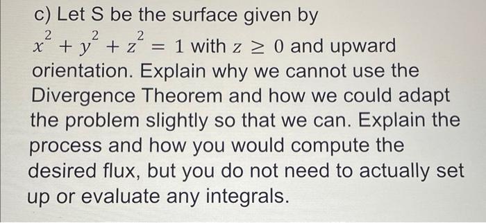 Solved c) Let S be the surface given by x2+y2+z2=1 with z≥0 | Chegg.com