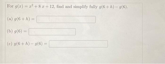 Solved For g(x)=x2+8x+12, find and simplify fully | Chegg.com