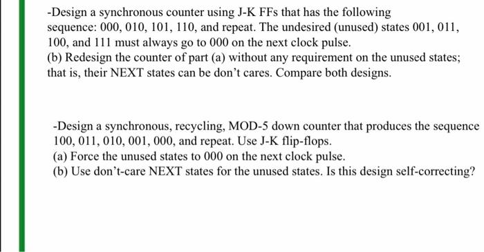 -Design a synchronous counter using J-K FFs that has | Chegg.com