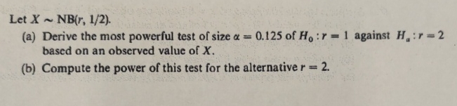 Solved Let x∼NB(r,12).(a) ﻿Derive the most powerful test of | Chegg.com