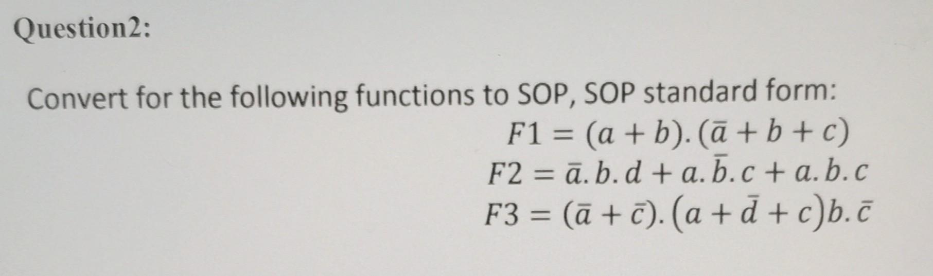 Solved Convert for the following functions to SOP, SOP | Chegg.com