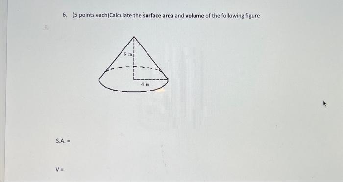 Solved 6. (5 points each)Calculate the surface area and | Chegg.com