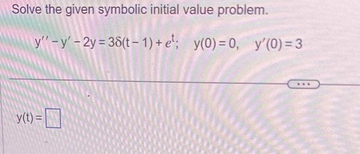 Solved Solve the given symbolic initial value problem. | Chegg.com