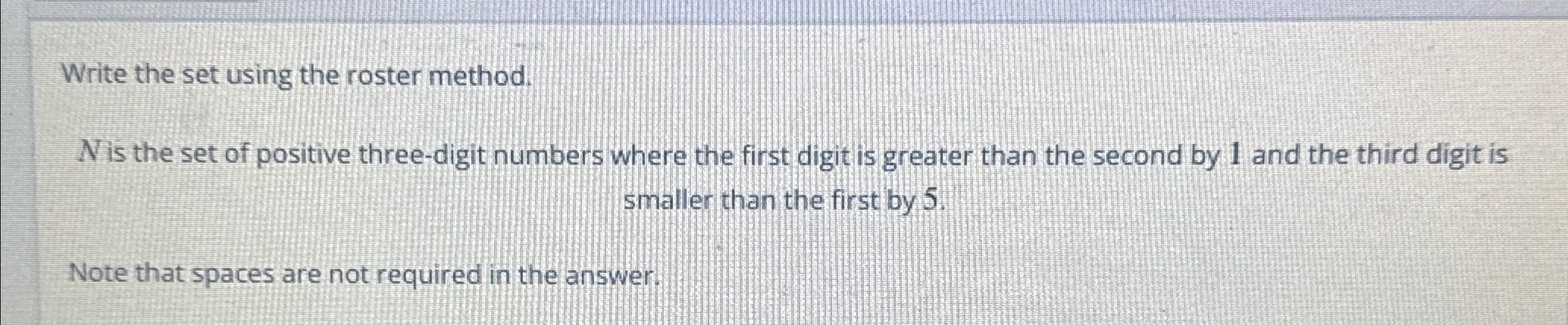 Solved Write the set using the roster method.N ﻿is the set | Chegg.com
